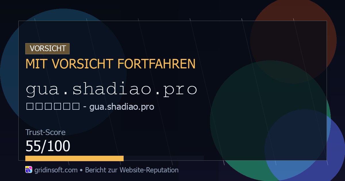 Gua.shadiao.pro: Sicher oder Betrug? (Vertrauen 55/100)